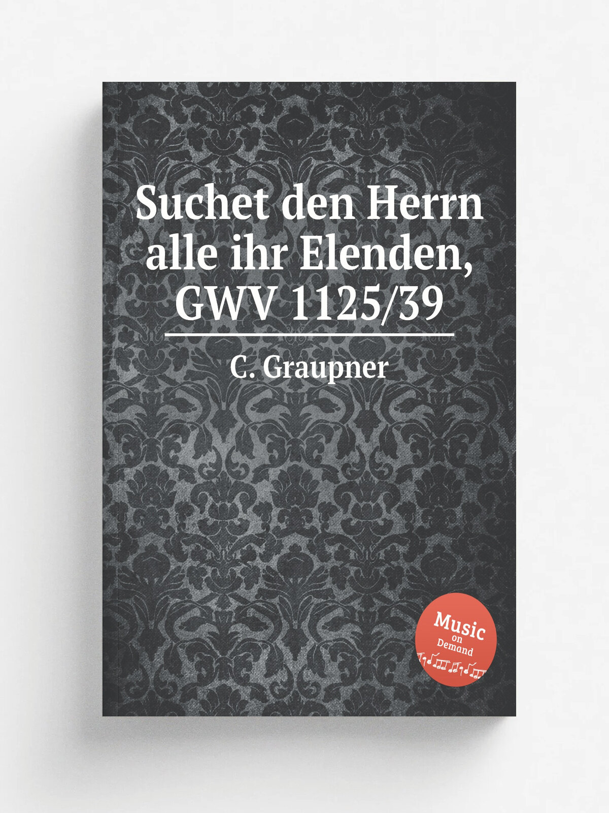 Suchet den Herrn alle ihr Elenden, Gwv 1125/39 | C. Graupner | 1739 | Репринт