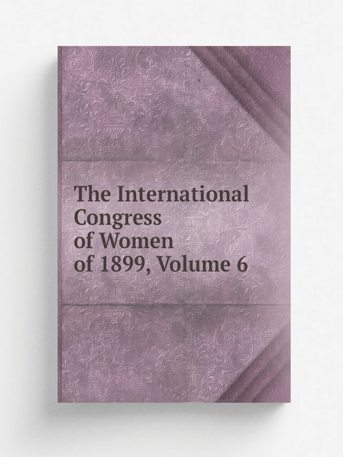 The International Congress of Women of 1899, Volume 6