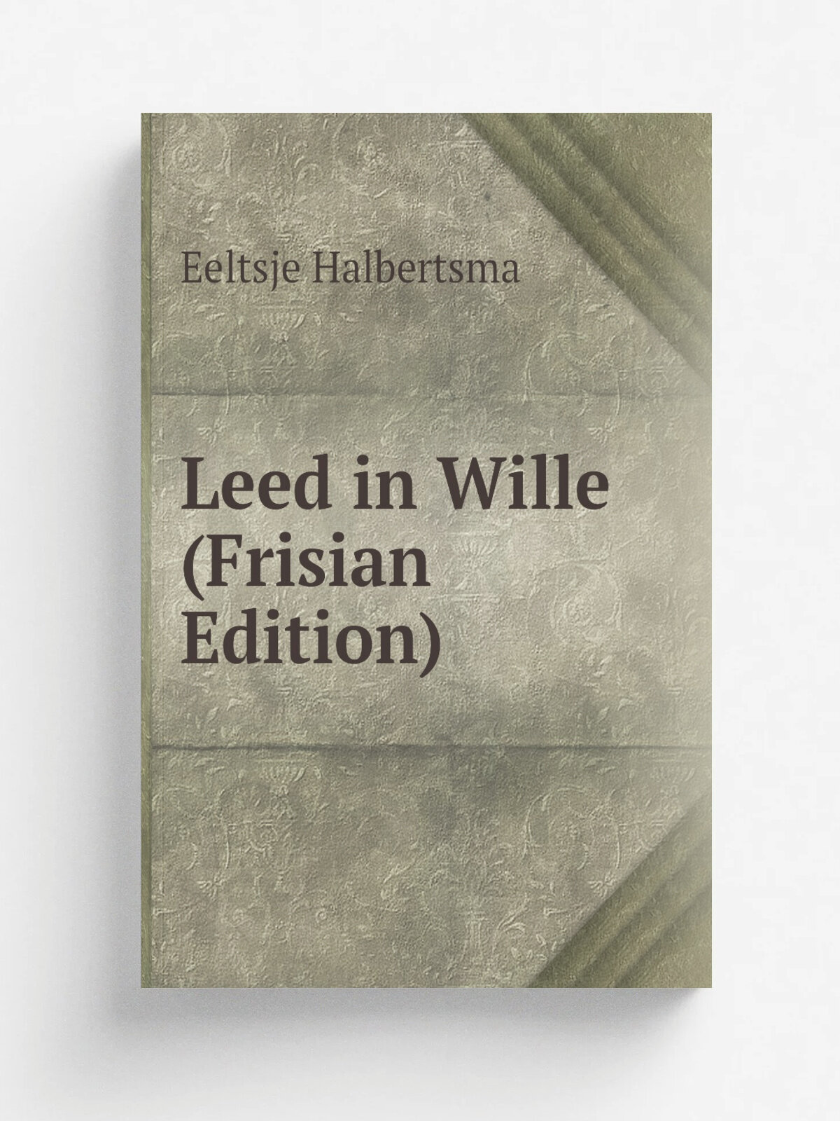Leed in Wille (Frisian Edition) | Eeltsje Halbertsma | Репринт