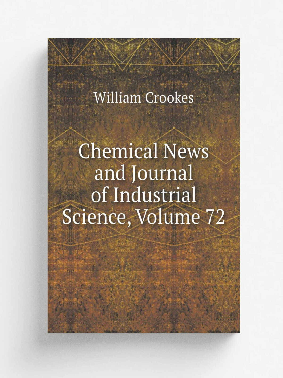 Chemical News and Journal of Industrial Science, Volume 72 | Crookes William | Репринт