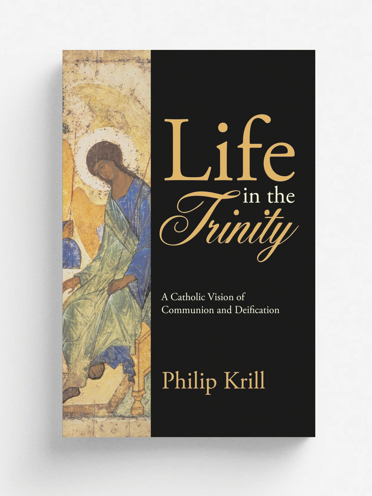 Life in the Trinity. A Catholic Vision of Communion and Deification