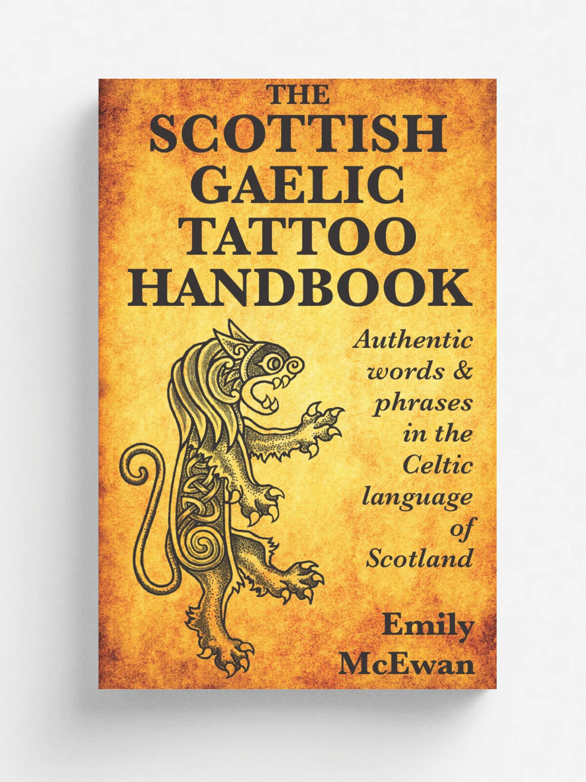 The Scottish Gaelic Tattoo Handbook. Authentic Words and Phrases in the Celtic Language of Scotland