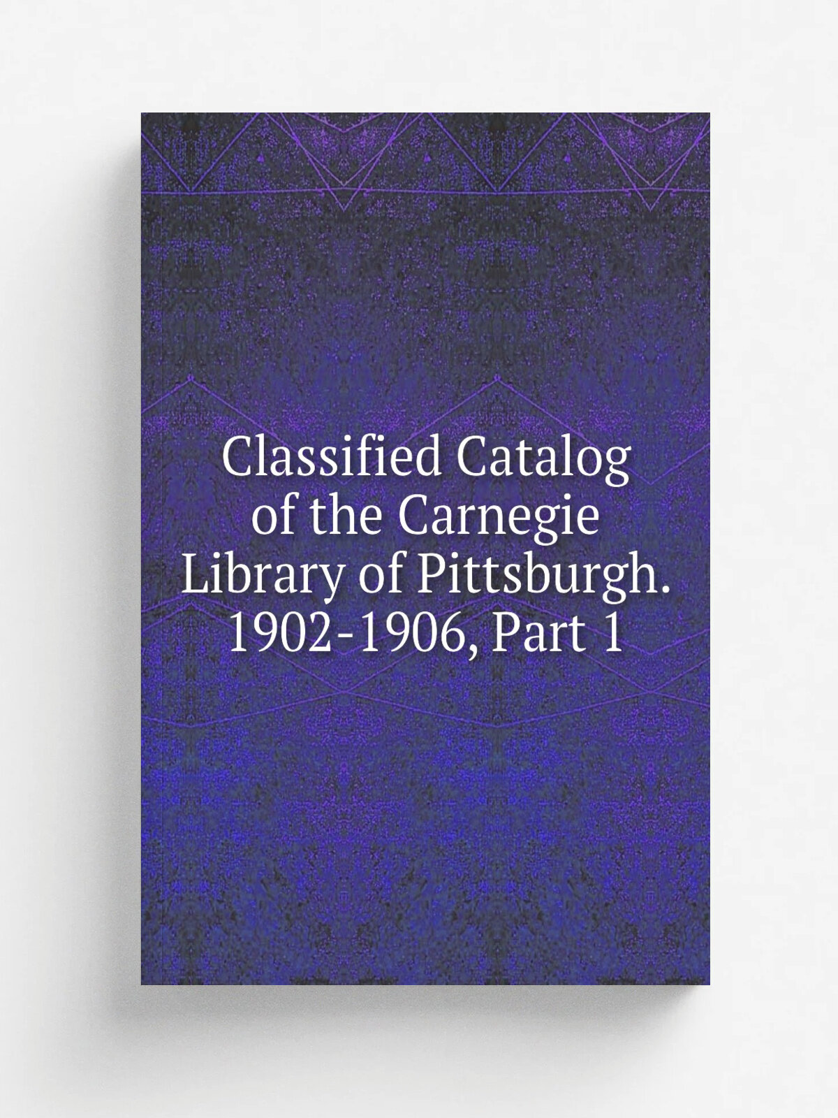 Classified Catalog of the Carnegie Library of Pittsburgh. 1902-1906, Part 1