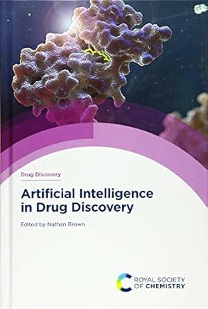 Artificial Intelligence in Drug Discovery (Drug Discovery Series, Volume 75)