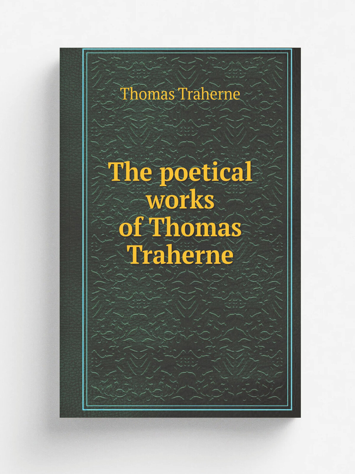The poetical works of Thomas Traherne
