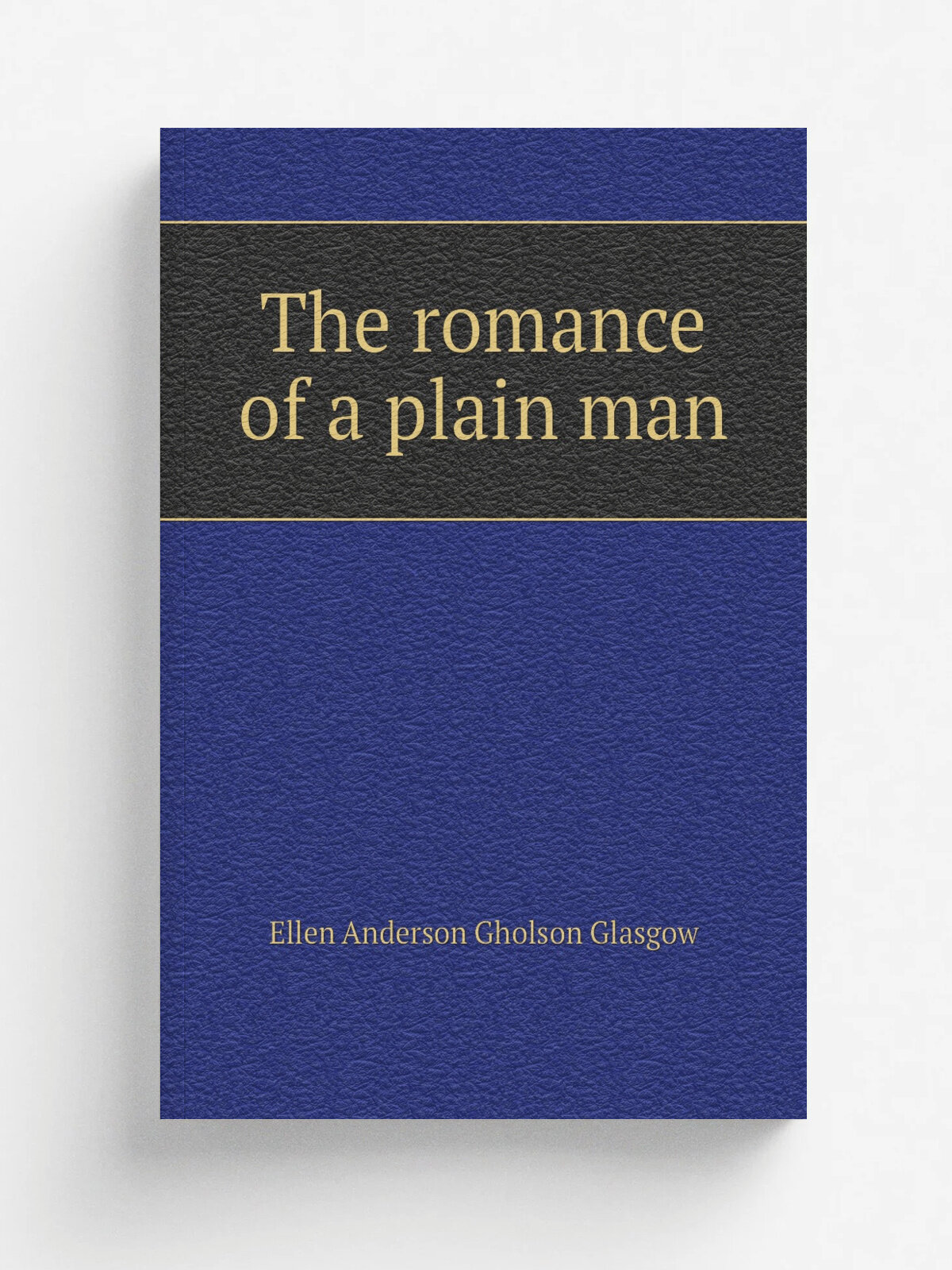 The romance of a plain man | Glasgow Ellen Anderson | Репринт
