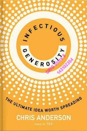 Infectious Generosity: The Ultimate Idea Worth Spreading