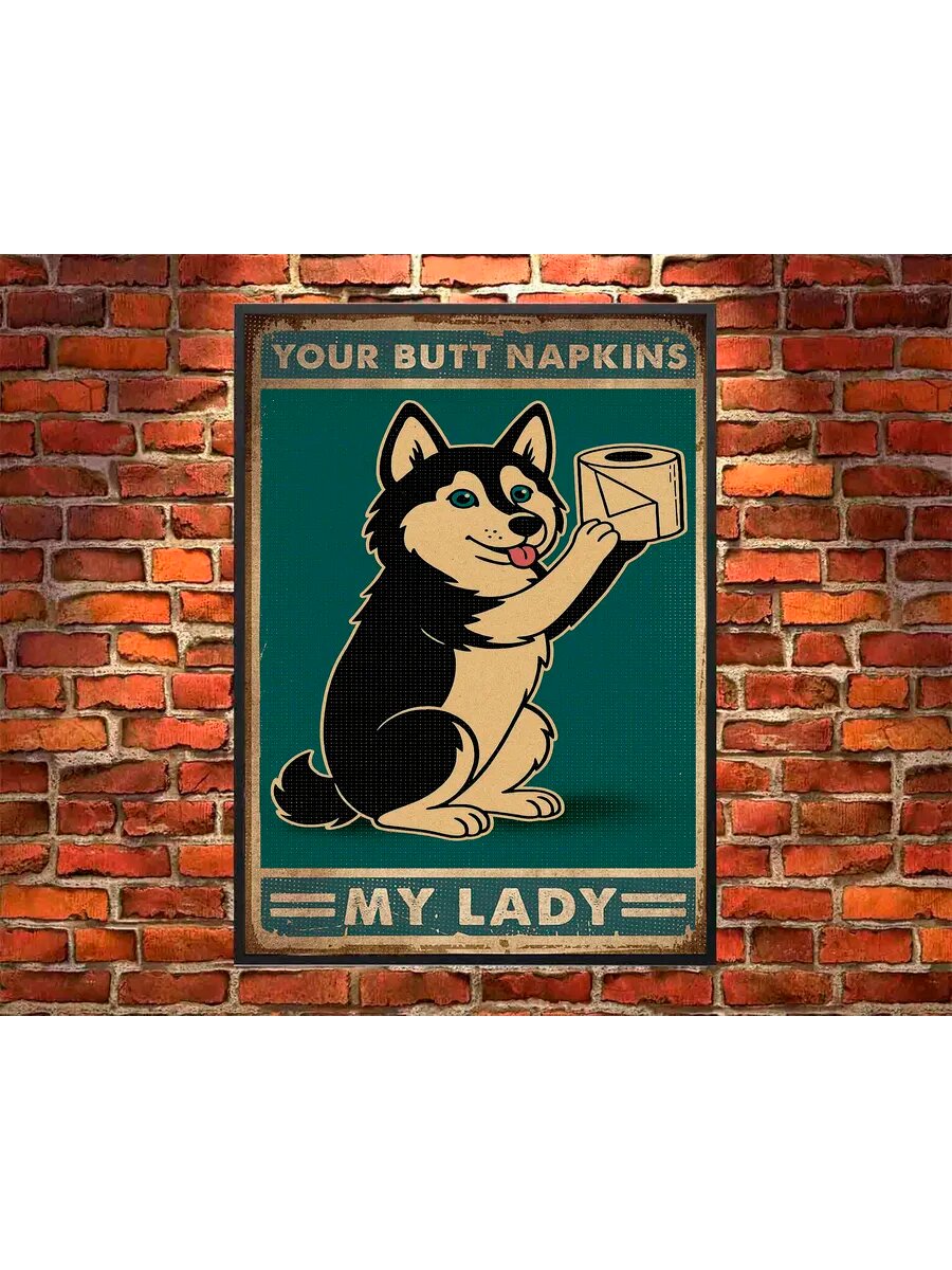 Собака породы Сибирский хаски, Your Butt Napkins, Плакат 30x