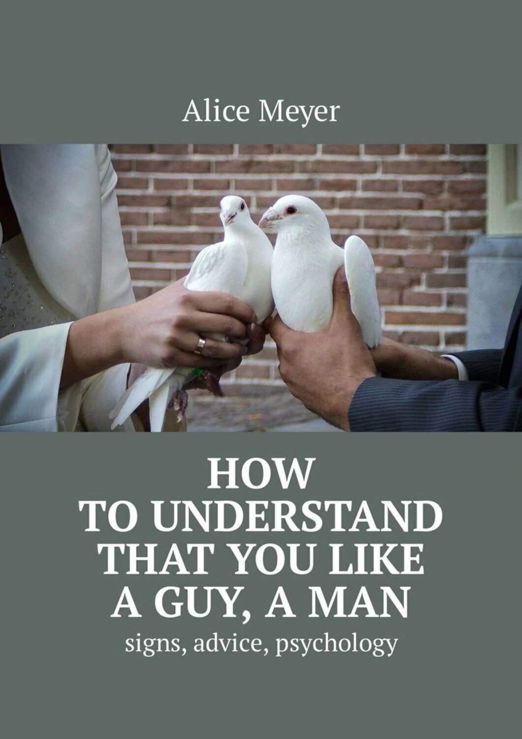 How to understand that you like a guy, a man. Signs, advice, psychology [Цифровая книга]