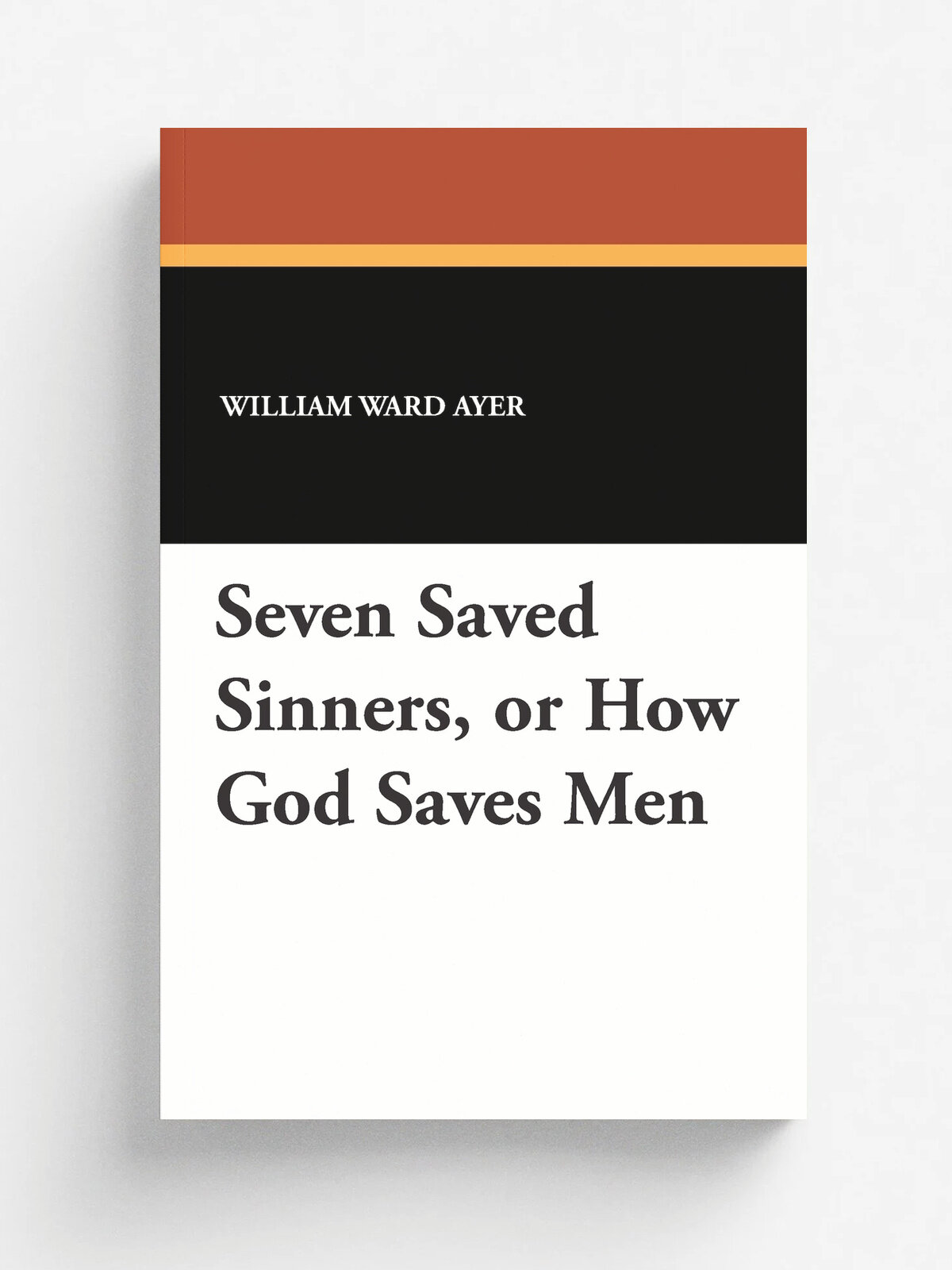 Seven Saved Sinners, or How God Saves Men