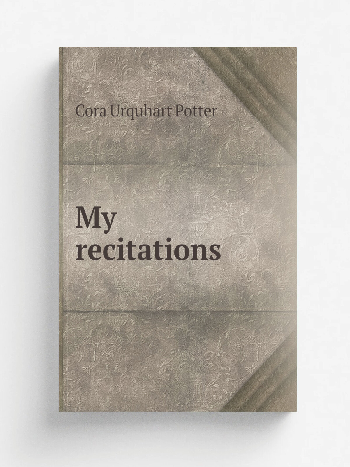 My recitations | Cora Urquhart Potter | 1886 | Philadelphia : J. P. Lippincott company | Репринт