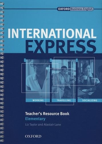 Liz Taylor, Alastair Lane. International Express. Teacher's Resource Book. Elementary