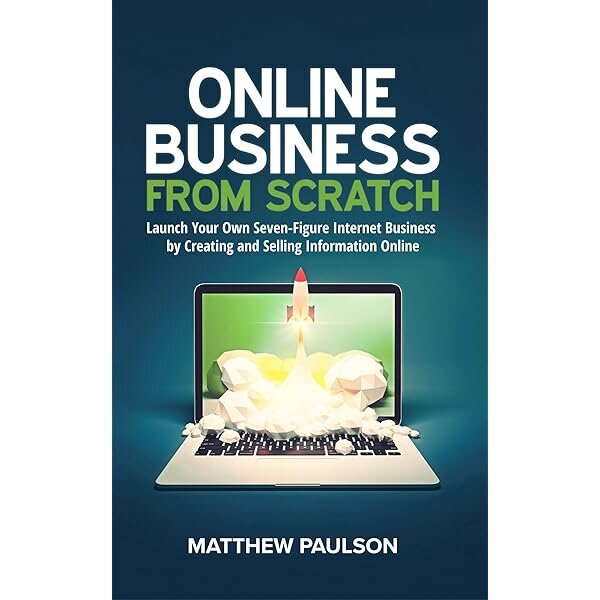 Online Business from Scratch: Launch Your Own Seven-Figure Internet Business by Creating and Selling Information Online (Internet Business Series)，Reprinted paperback book