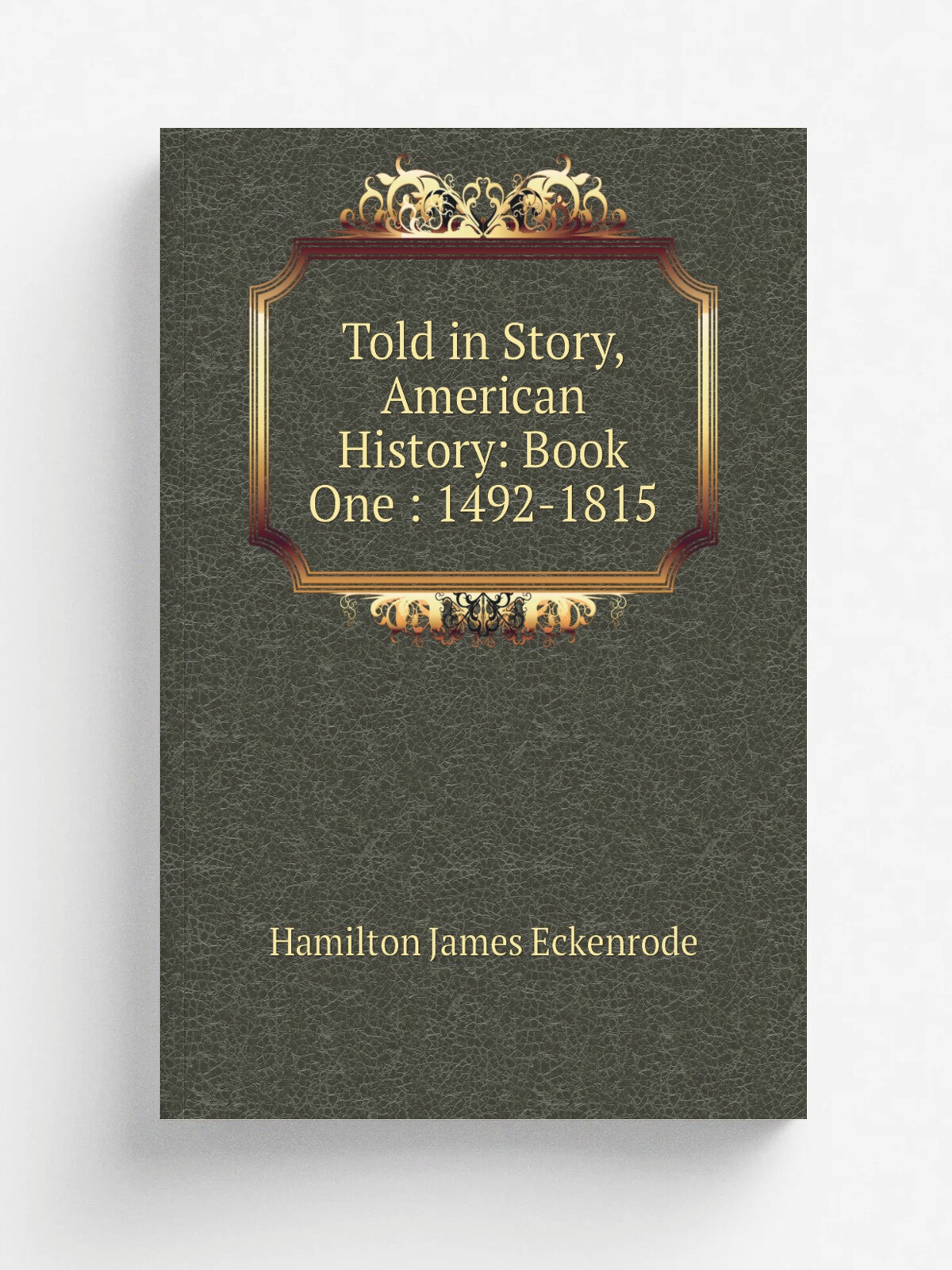 Told in Story, American History: Book One : 1492-1815 | Hamilton James Eckenrode | Репринт