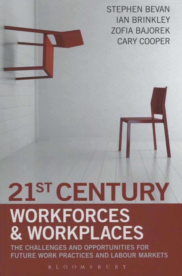 Книга: "21st Century Workforces and Workplaces. The Challenges and Opportunities for Future Work Practices and Labour Markets" от Bevan S, русский язык, Научно-популярная литература на английском