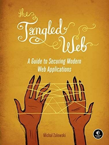 The Tangled Web: A Guide to Securing Modern Web Applications Reprinted books