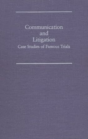 Communication and Litigation: Case Studies of Famous Trials，Reprinted paperback book
