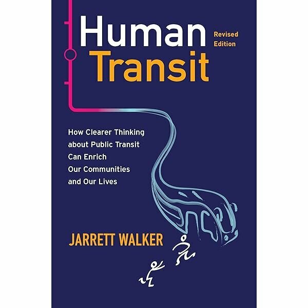 Human Transit, Revised Edition: How Clearer Thinking about Public Transit Can Enrich Our Communities and Our Lives，Reprinted paperback book