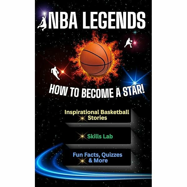 NBA Legends – How to Become a Star (3-in-1 for Young Readers!): Inspirational Basketball Stories • Skills Lab • Fun Facts, Quizzes & More (+Basketball Journal QR)，Reprinted paperback book