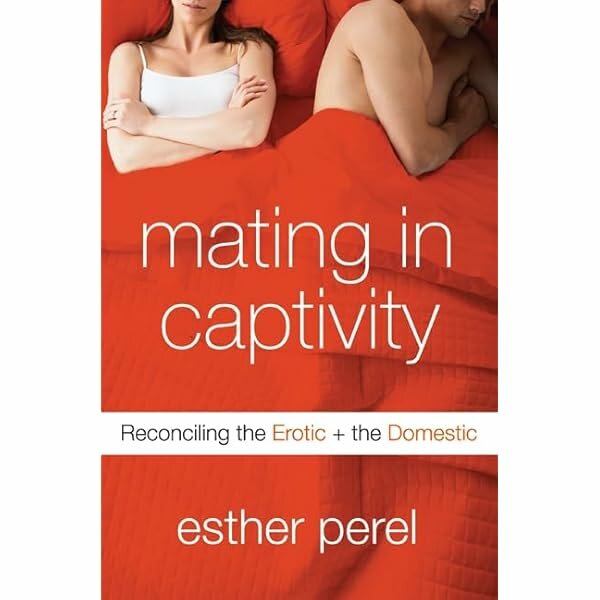 Mating in Captivity: Reconciling the Erotic and the Domestic，Reprinted paperback book