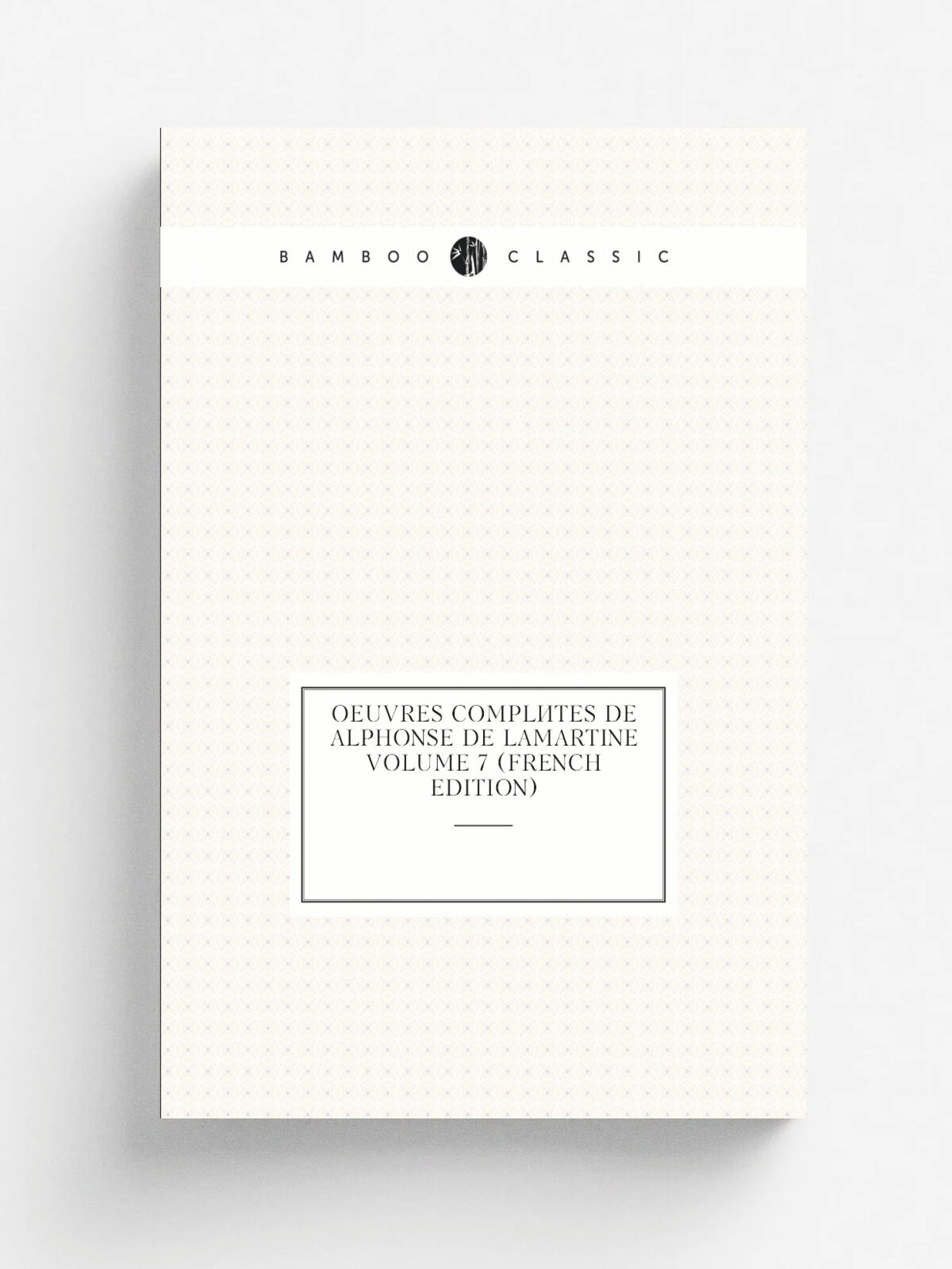 Oeuvres compl.tes de Alphonse de Lamartine Volume 7 (French Edition) | Репринт