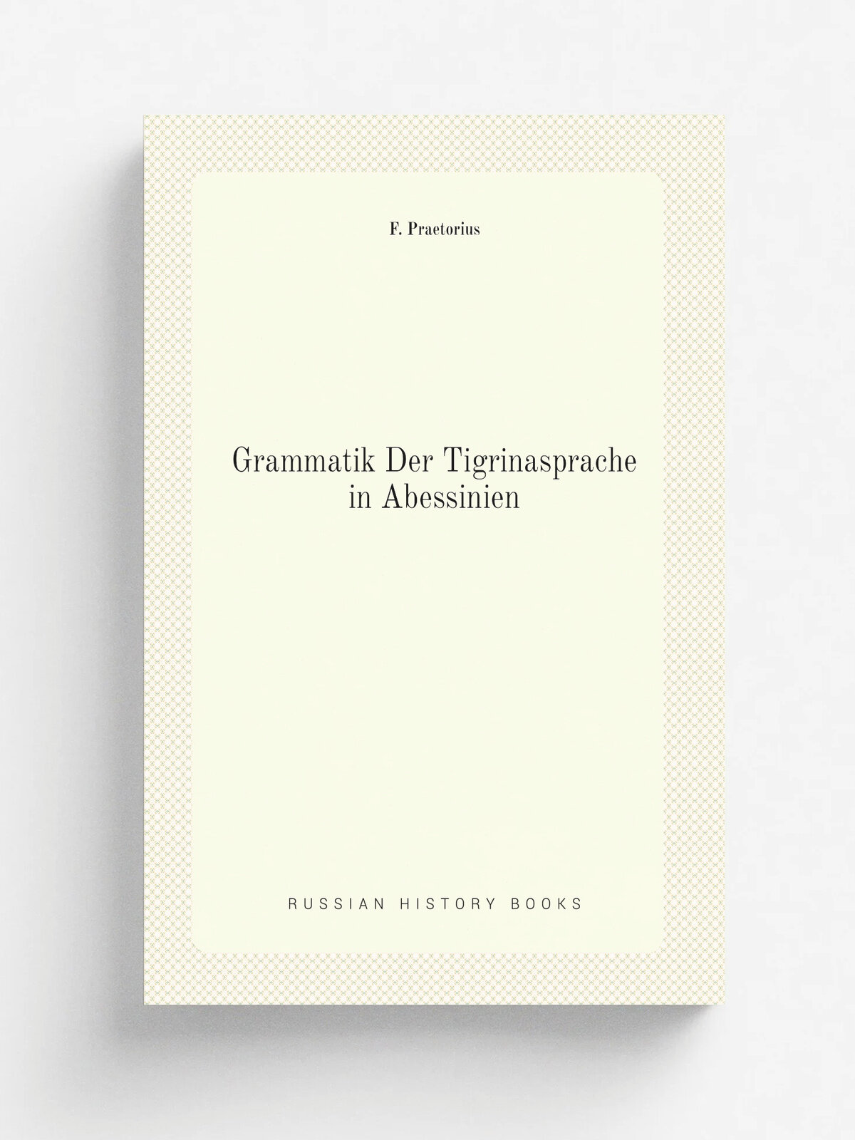 Grammatik Der Tigrinasprache in Abessinien