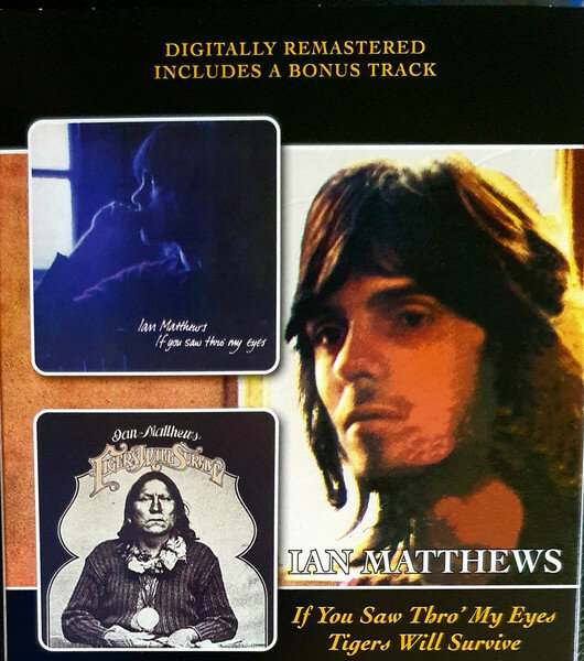 IAIN MATTHEWS If You Saw Thro' My Eyes / Tigers Will Survive (Компакт-диск)