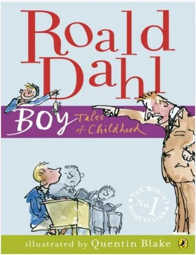 Boy: Tales of Childhood by Roald Dahl Illustrated by Quentin Blake