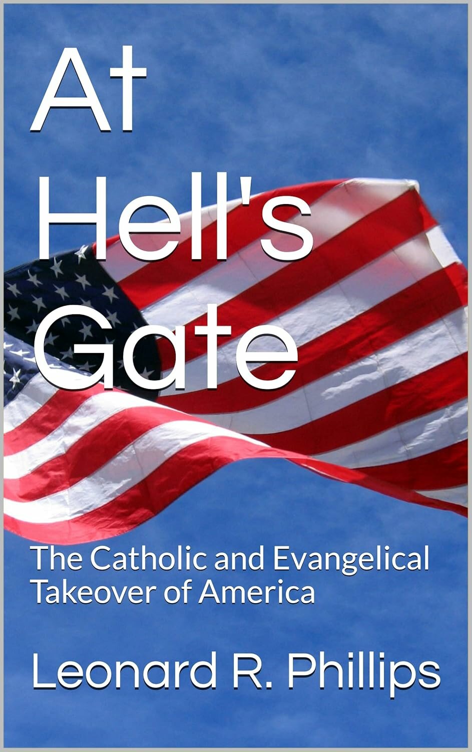 At Hell's Gate: The Catholic and Evangelical Takeover of America (Spiritual Megatrends In the Age of Information Book 1)，Reprinted paperback book