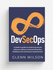 DevSecOps. A leader's guide to producing secure software without compromising fl...