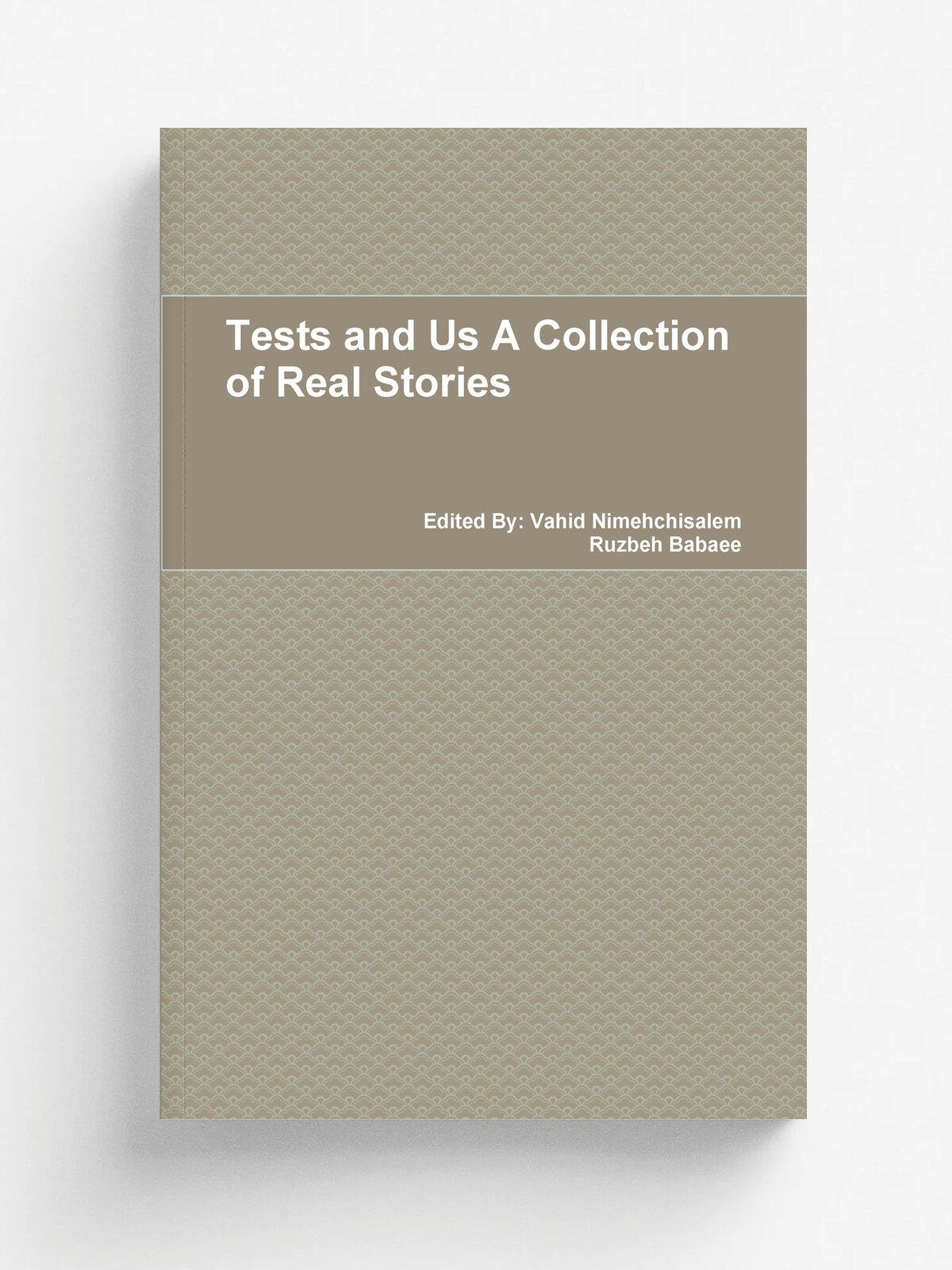 Tests and Us A Collection of Real Stories