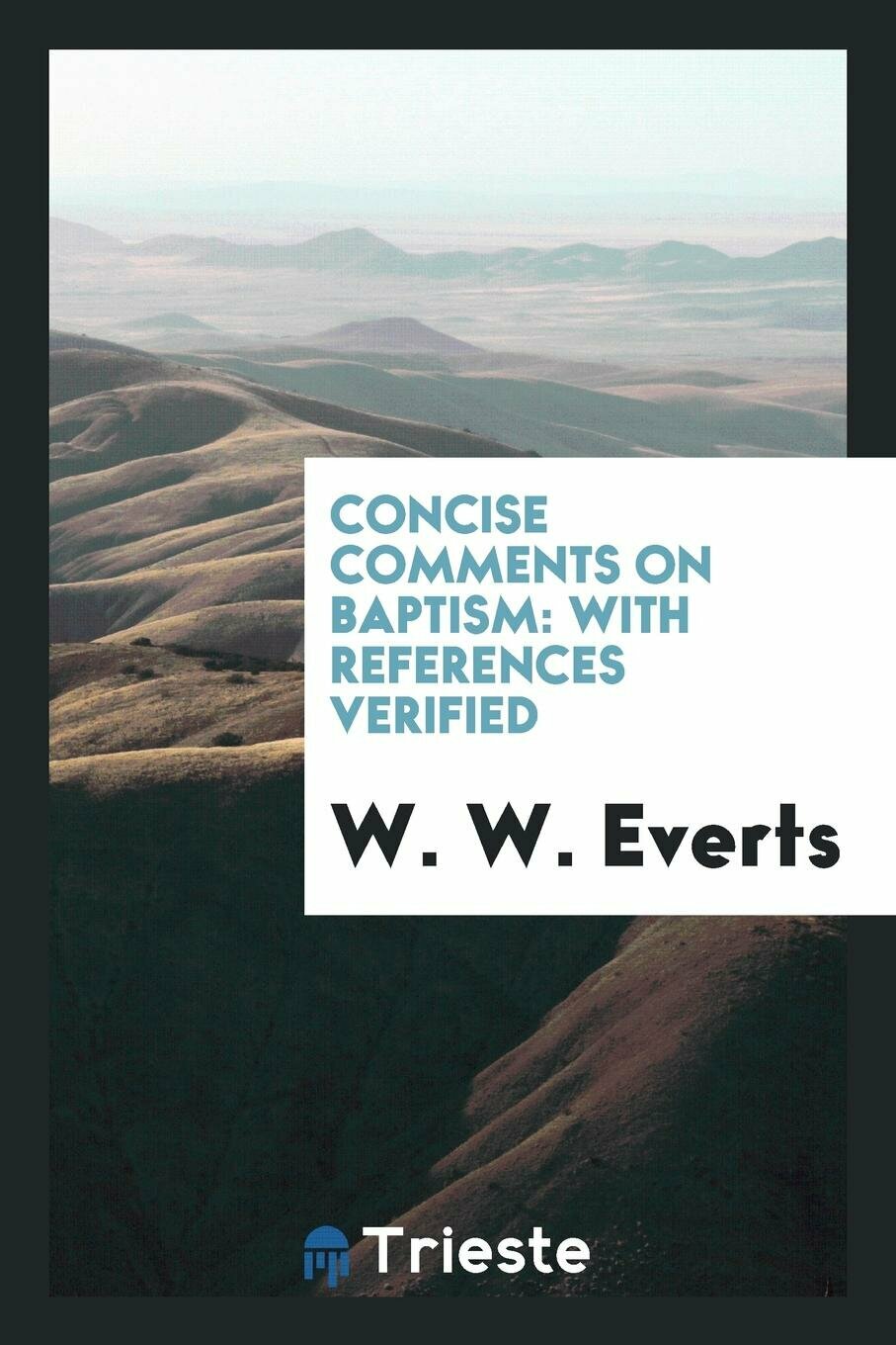 Concise Comments on Baptism. With References Verified