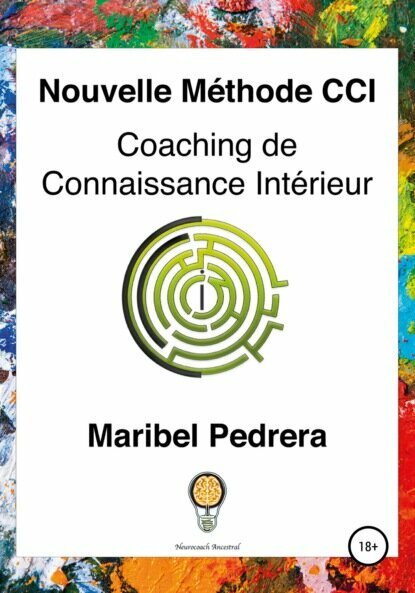 Nouvelle Méthode CCI Coaching de Connaissance Intérieur [Цифровая книга]