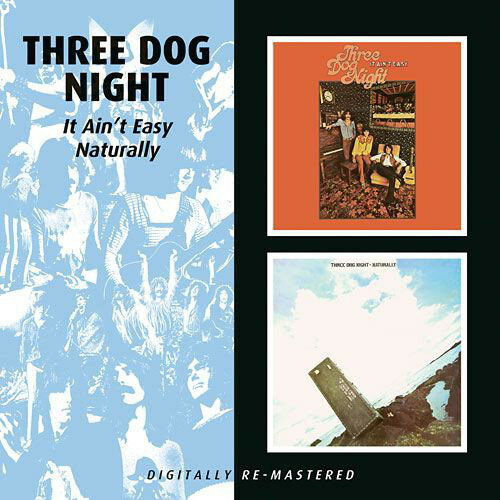THREE DOG NIGHT IT AIN'T EASY/NATURALLY (Компакт-диск)