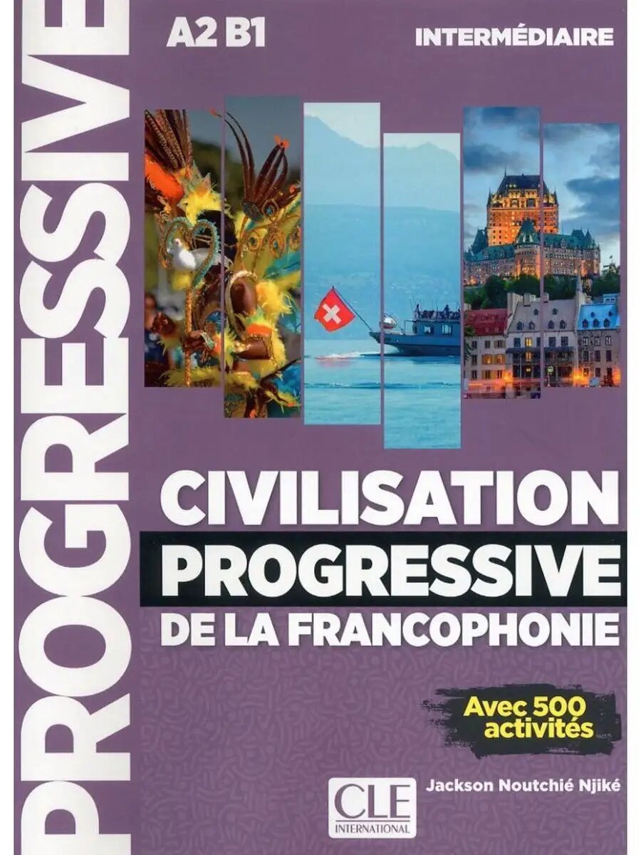 Civilisation Progressive de la Francophonie A2-B1 Int Livre | CLE International