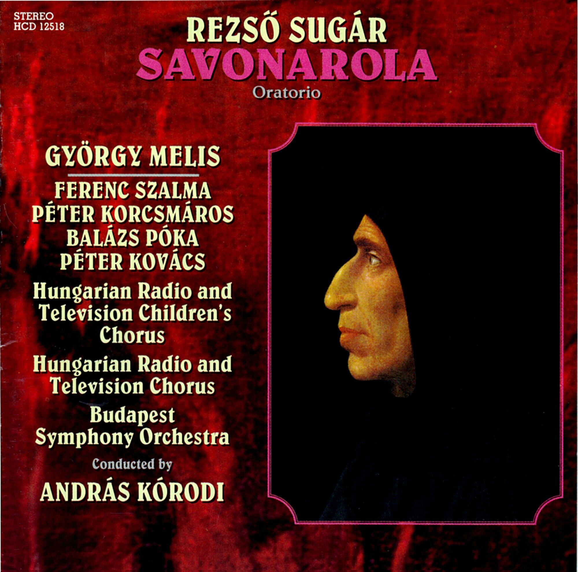 Компакт-диск SUGÁR, Rezsô: Savonarola. / György Melis. Hungarian Radio and Television Chorus, Budapest Symphony Orchestra. Kórodi (1 CD)