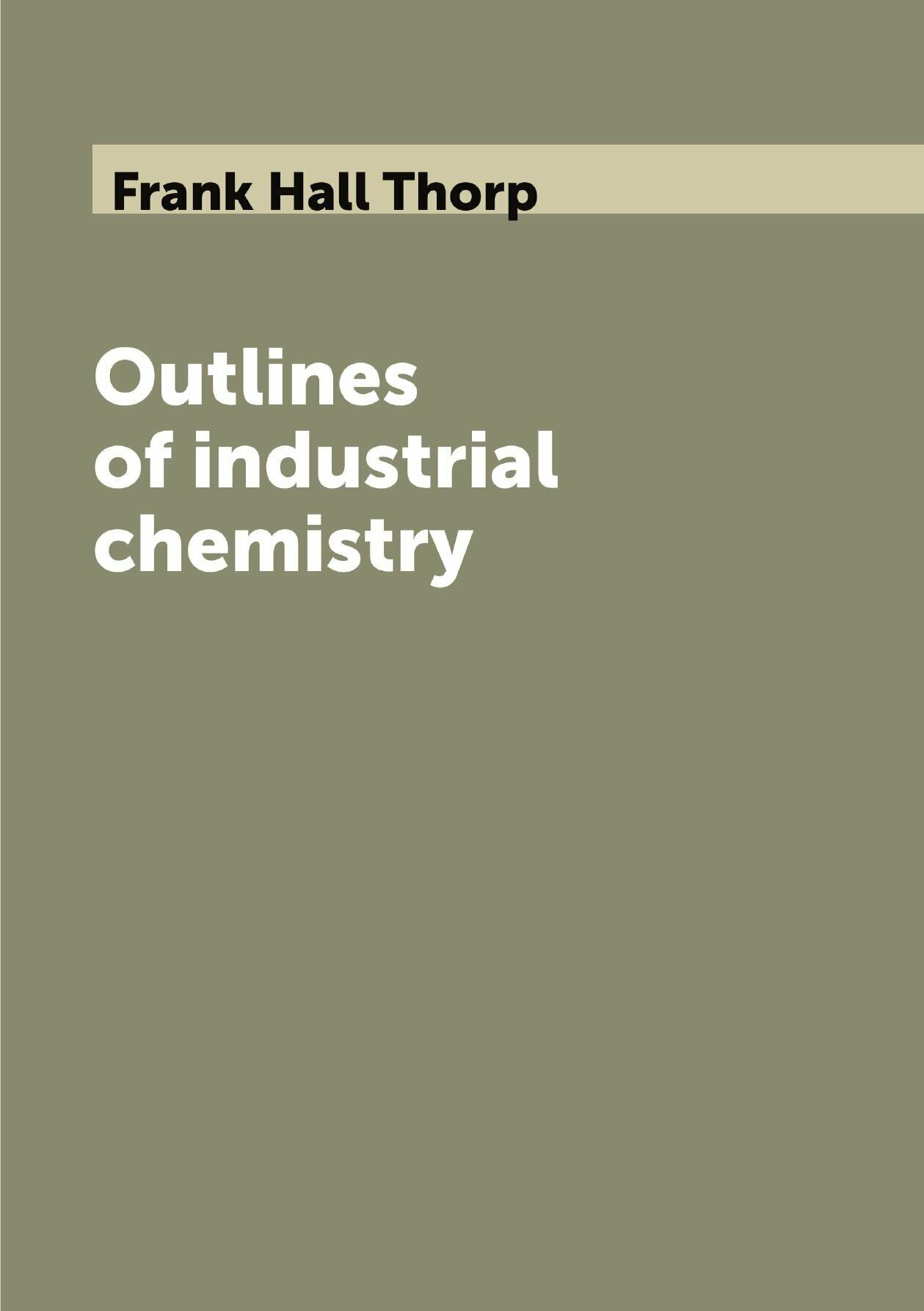 Outlines of industrial chemistry
