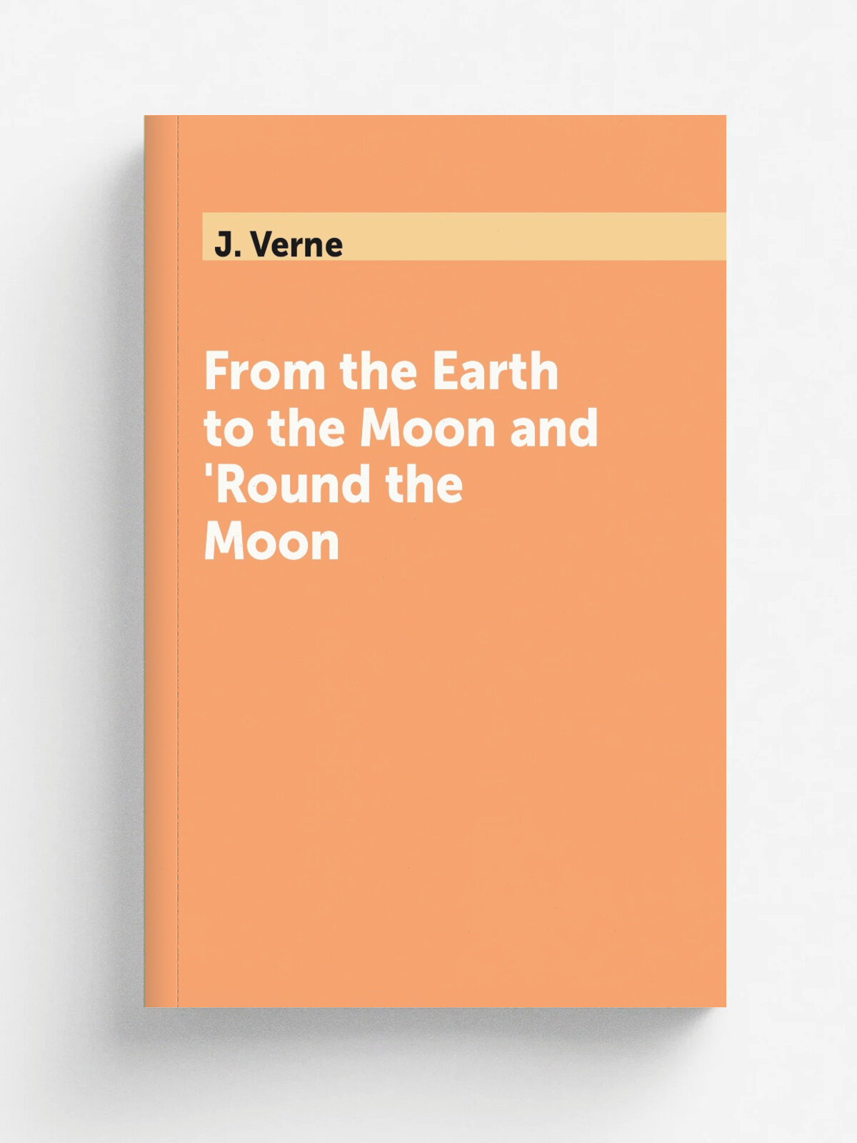 From the Earth to the Moon and 'Round the Moon