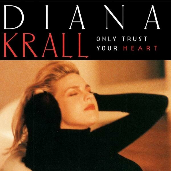 Виниловая пластинка DIANA KRALL - ONLY TRUST YOUR HEART (REISSUE)