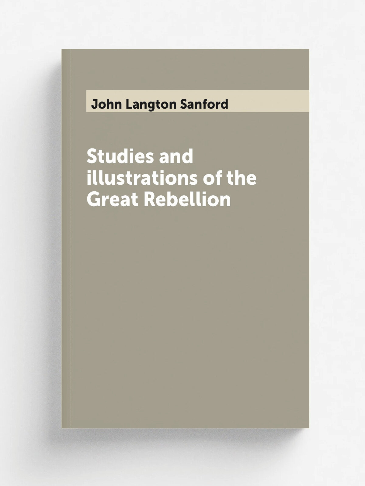 Studies and illustrations of the Great Rebellion