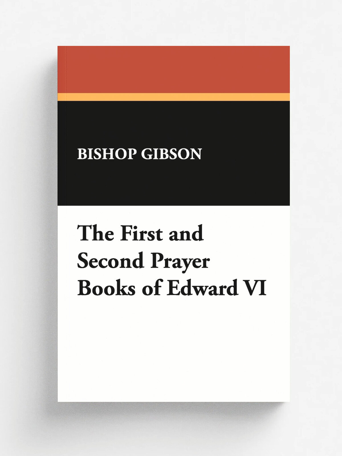 The First and Second Prayer Books of Edward VI