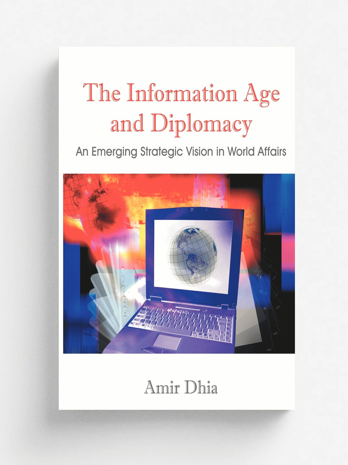 The Information Age and Diplomacy. An Emerging Strategic Vision in World Affairs
