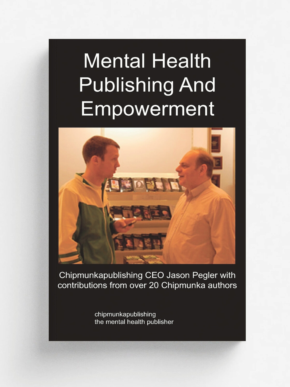 Mental Health Publishing and Empowerment. The Chipmunkapublishing Process