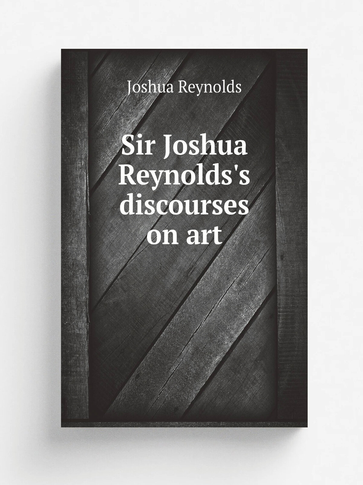 Sir Joshua Reynolds's discourses on art