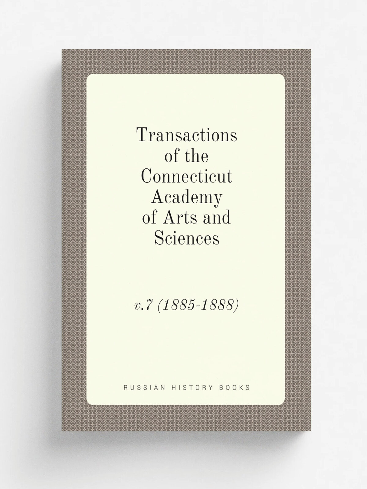 Transactions of the Connecticut Academy of Arts and Sciences. v.7 (1885-1888)