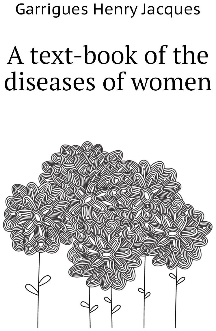 A text-book of the diseases of women