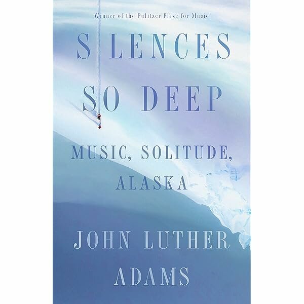 Silences So Deep: Music, Solitude, Alaska，Reprinted paperback book