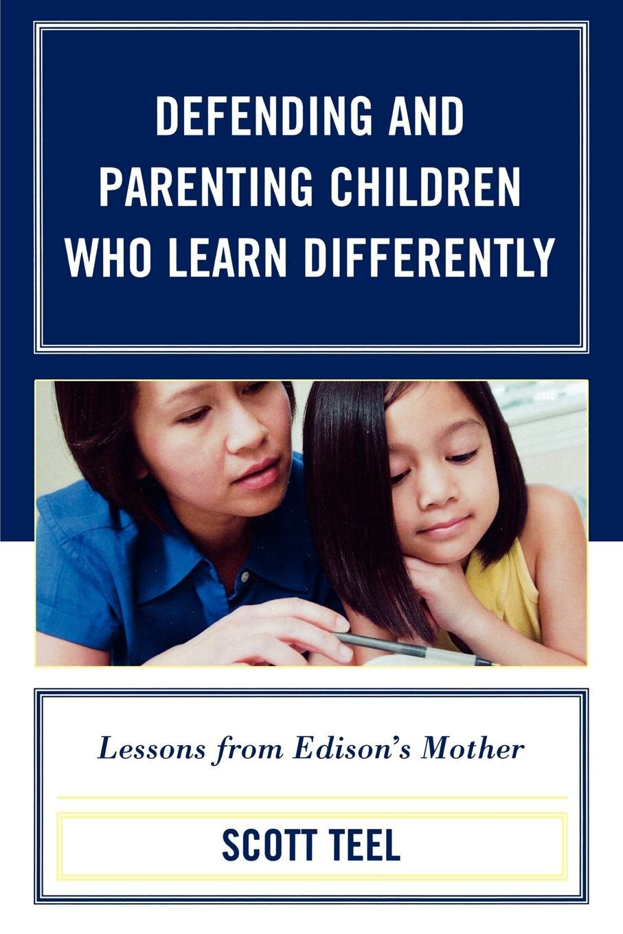 Defending and Parenting Children Who Learn Differently. Lessons from Edison's Mother