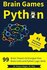 Brain Games Python: 99 Brain Teasers for Beginners to Energize Your Brain Cells ...
