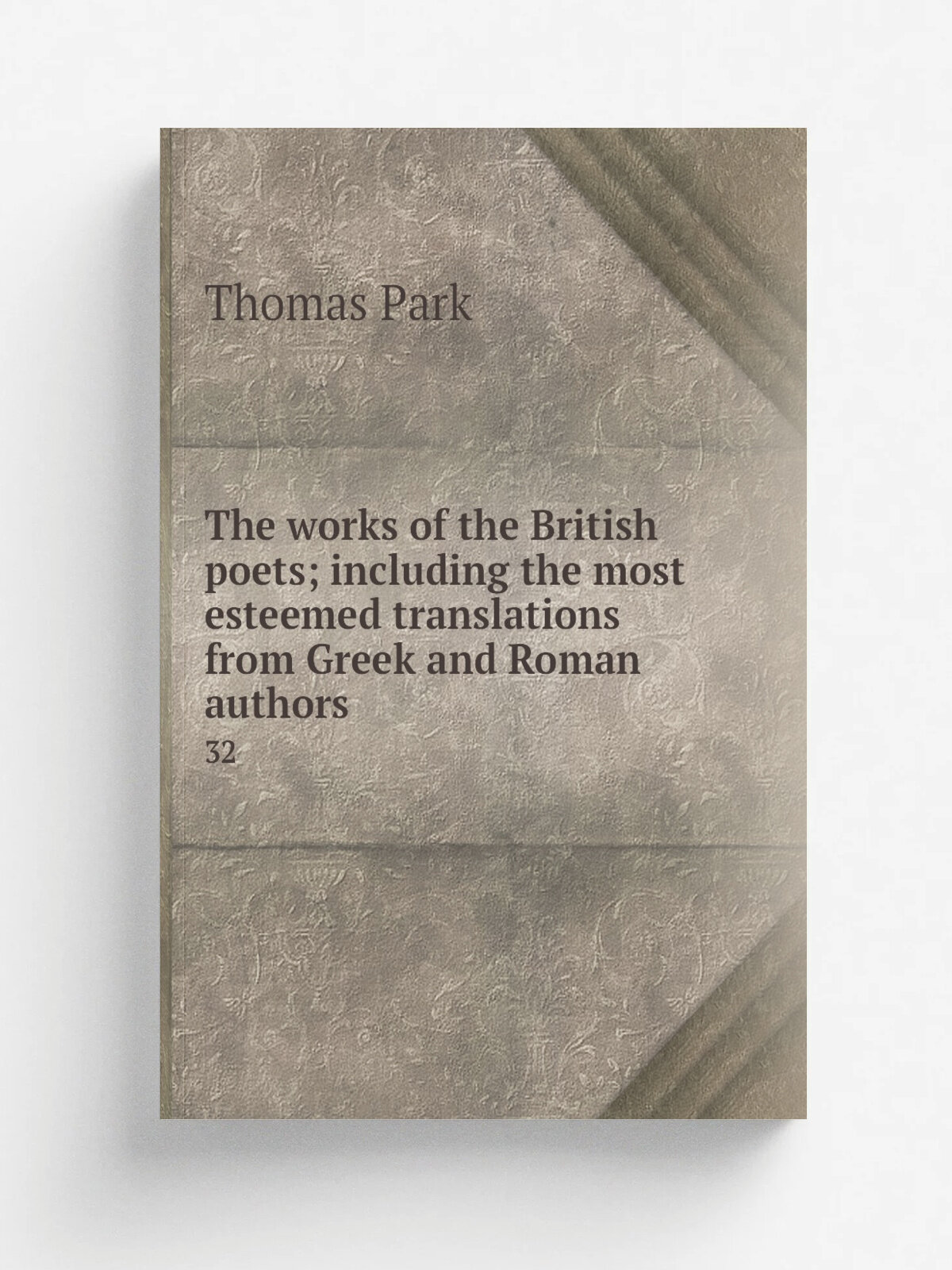 The works of the British poets; including the most esteemed translations from Greek and Roman authors. 32
